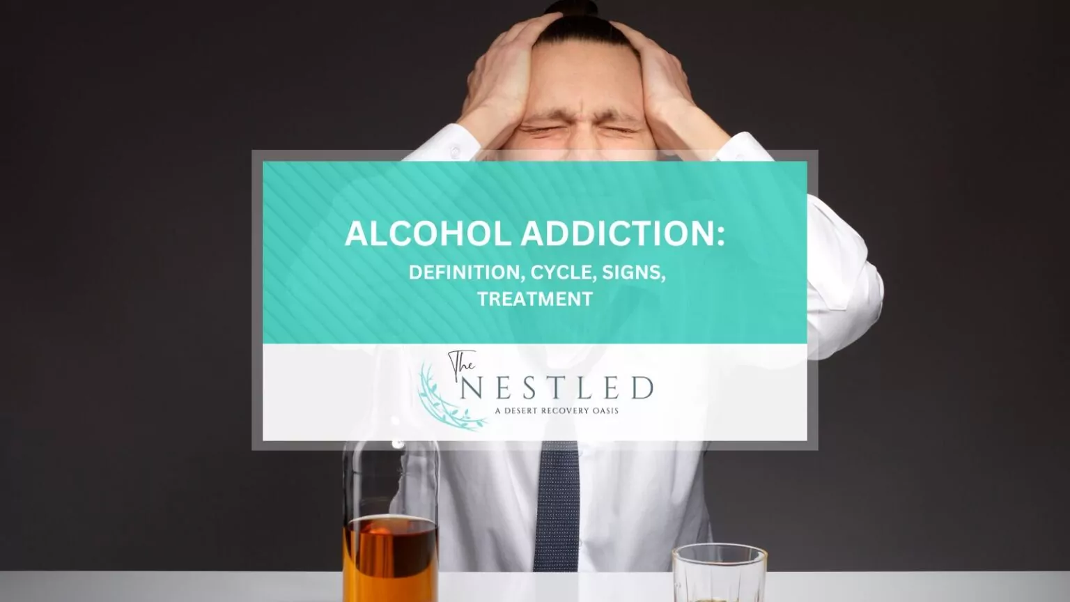Alcohol addiction: Definition, Cycle, Signs, Treatment | The Nestled ...