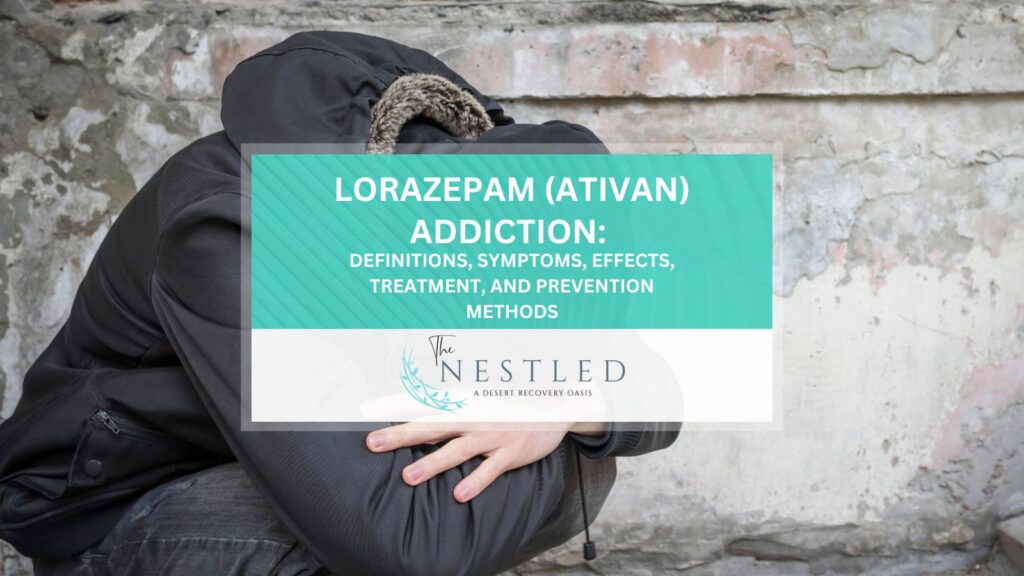 Lorazepam (Ativan) Addiction: Definitions, Symptoms, Effects, Treatment ...