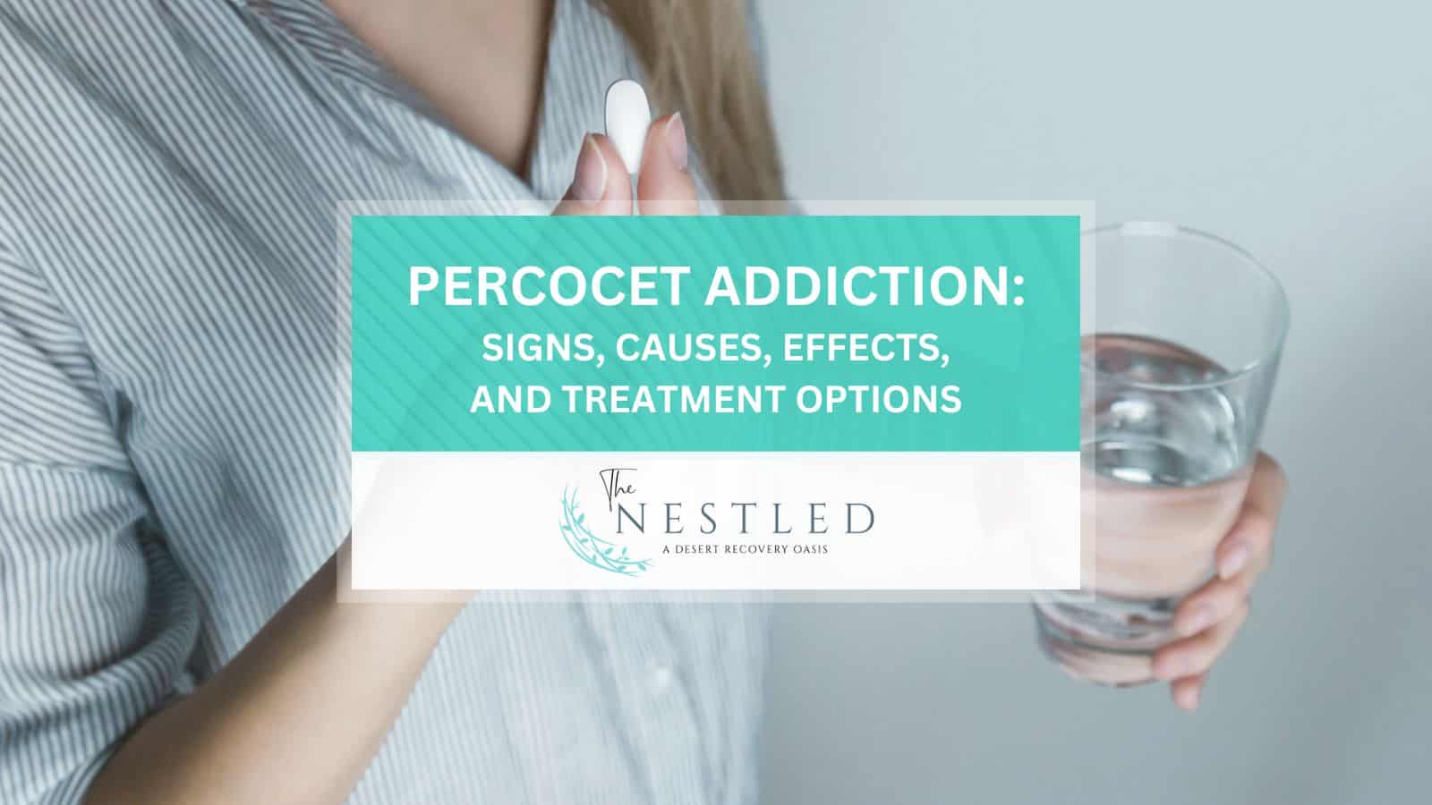Percocet Addiction: Signs, Causes, Effects, and Treatment Options | The ...