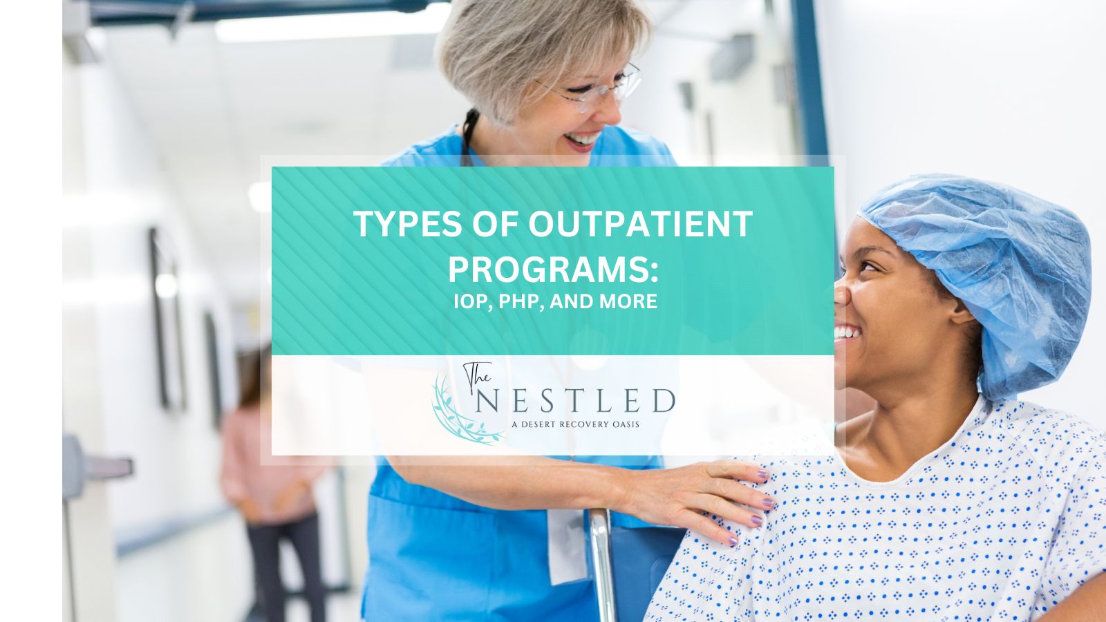 Types of Outpatient Programs: IOP, PHP, and More | The Nestled Recovery ...